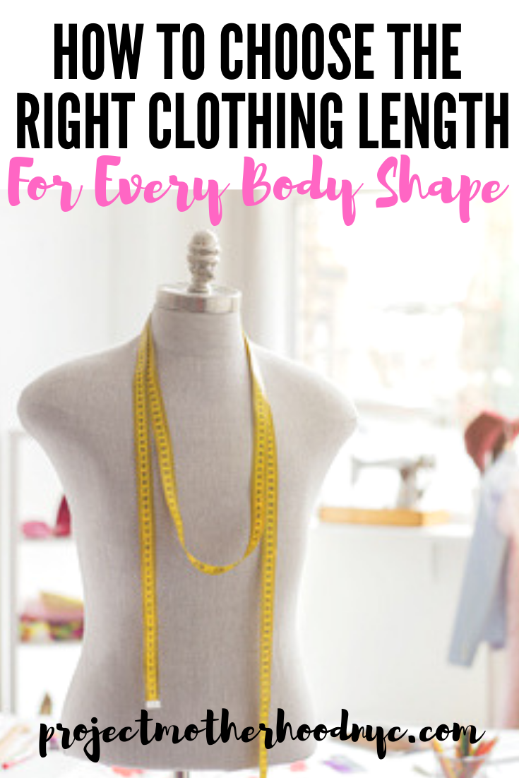 How to Choose The Right Clothing Length - Project Motherhood