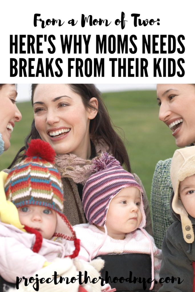 5 Reasons Moms Really Need Breaks From Their Kids - Project Motherhood