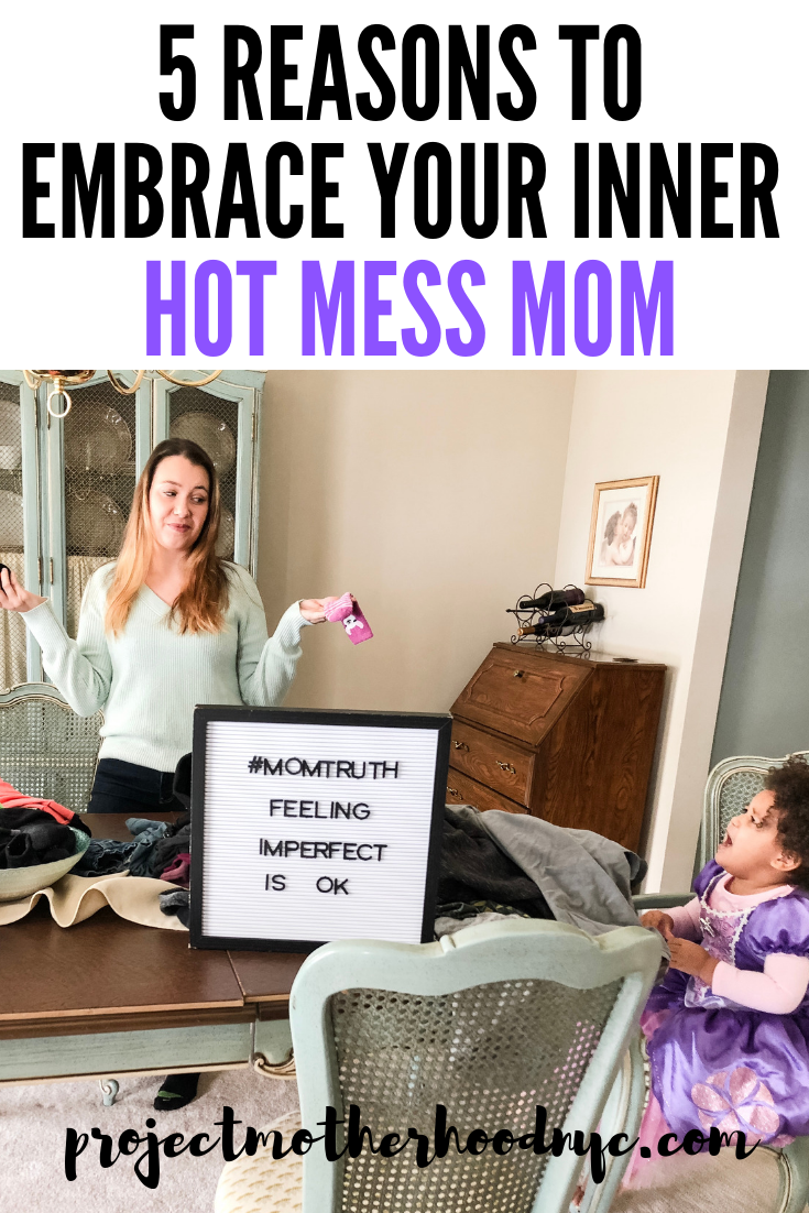 5 Reasons to Embrace Your Inner Hot Mess Mom - Project Motherhood