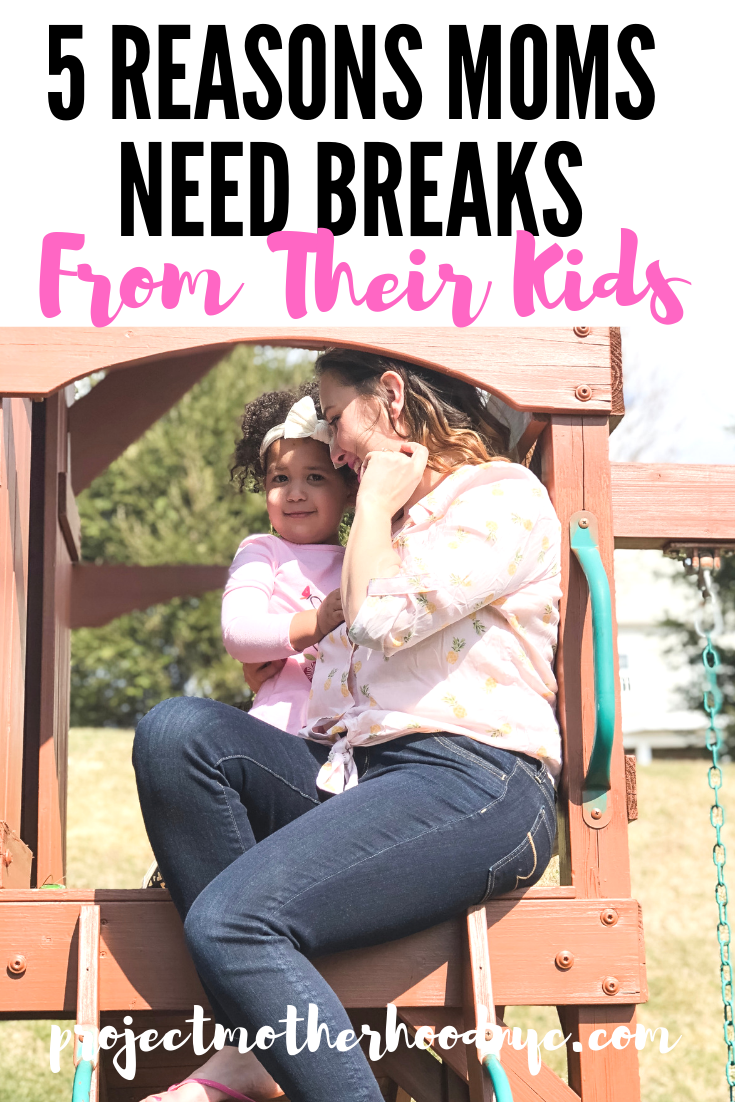 5 Reasons Moms Really Need Breaks From Their Kids - Project Motherhood