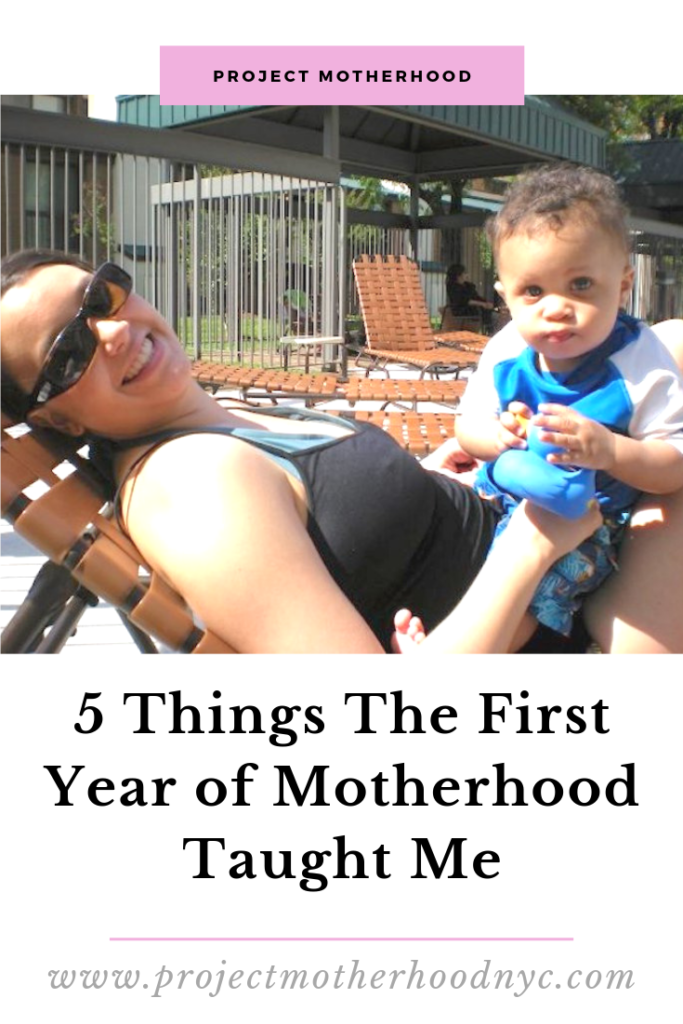 5 Things The First Year of Motherhood Taught Me - Project Motherhood