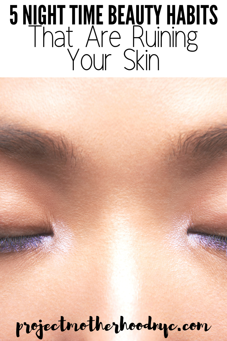 Yikes! These Night Time Beauty Habits Are Harming Your Skin - Project ...
