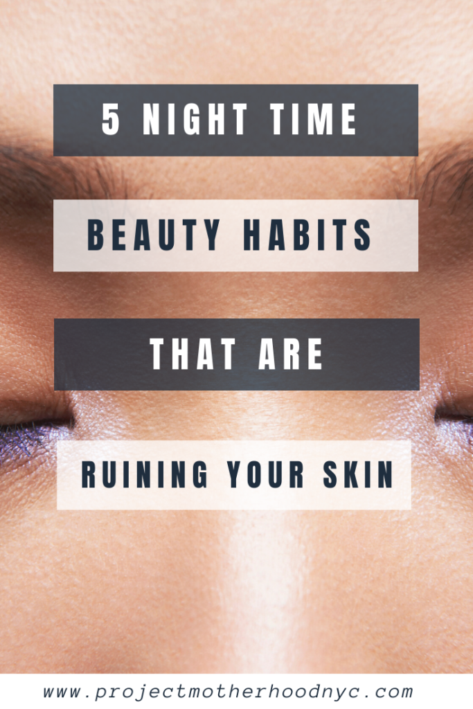 Yikes! These Night Time Beauty Habits Are Harming Your Skin - Project ...