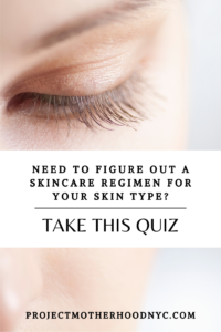 skin quiz pin 1 - Project Motherhood